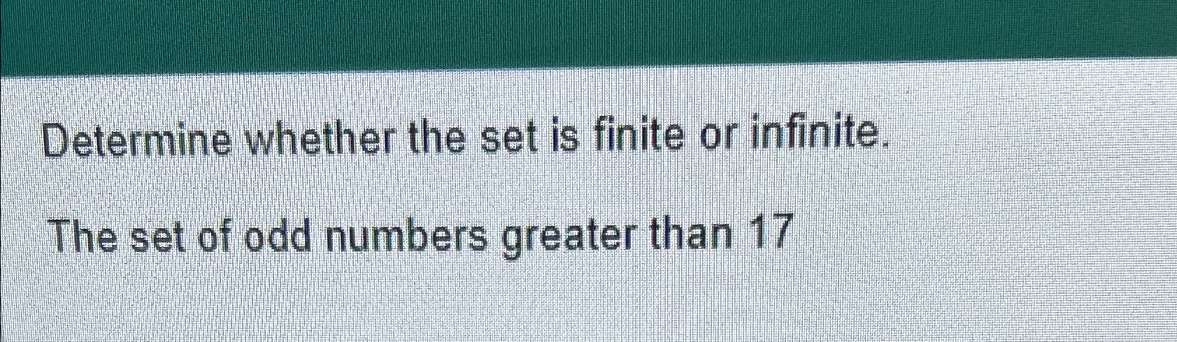 Solved Determine whether the set is finite or infinite.The | Chegg.com