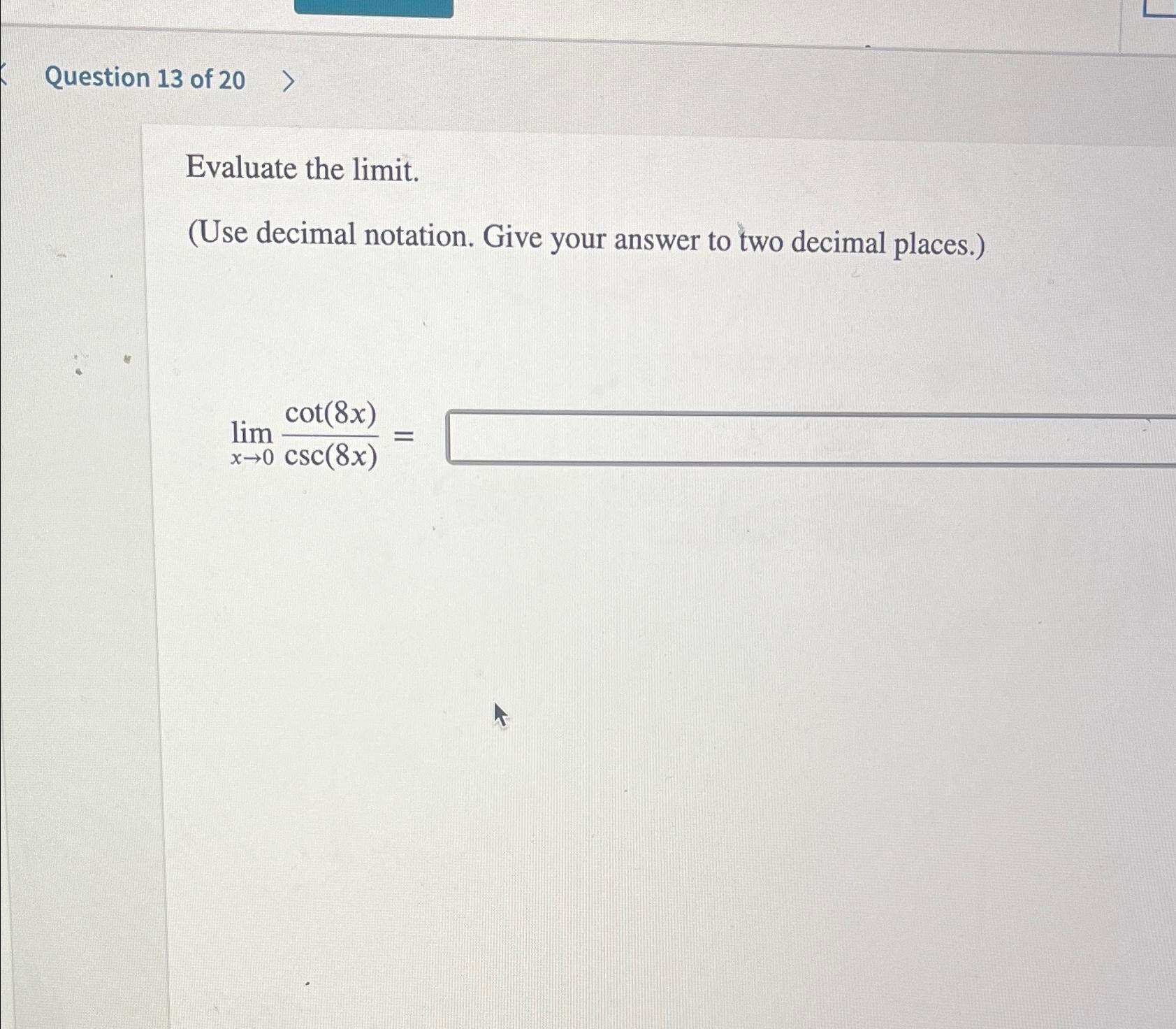 Solved Question 13 ﻿of 20Evaluate the limit.(Use decimal | Chegg.com