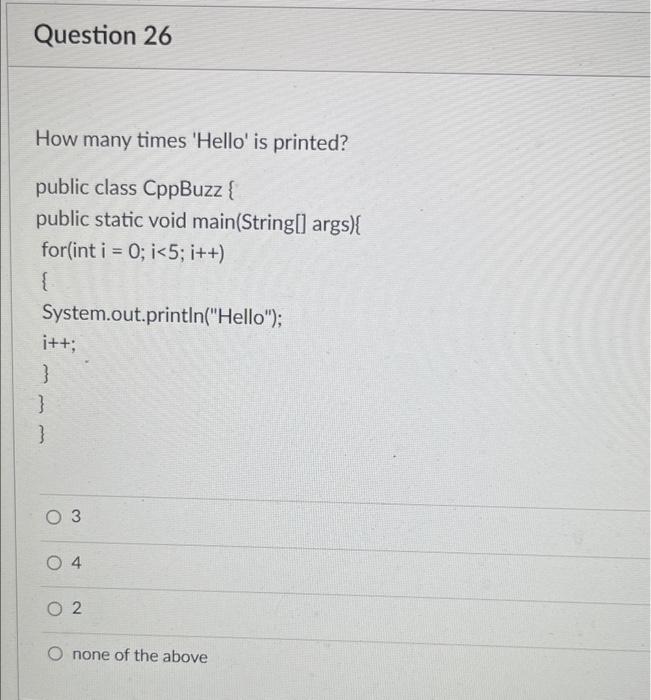 Solved Question 26 How many times 'Hello' is printed? public | Chegg.com