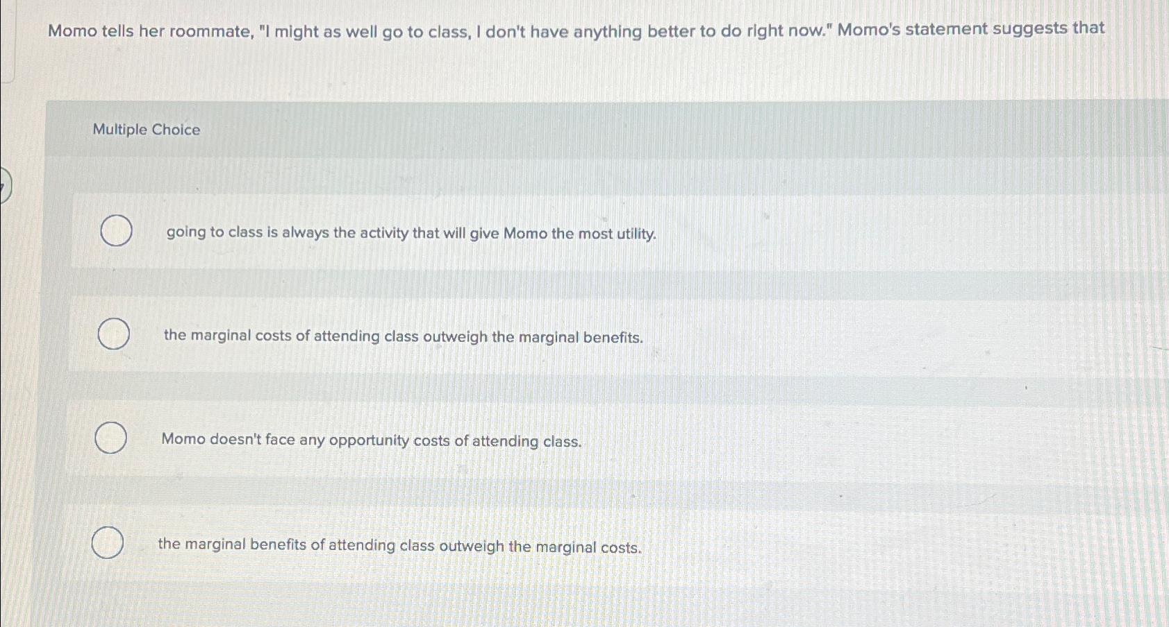 Solved Momo tells her roommate, "I might as well go to | Chegg.com