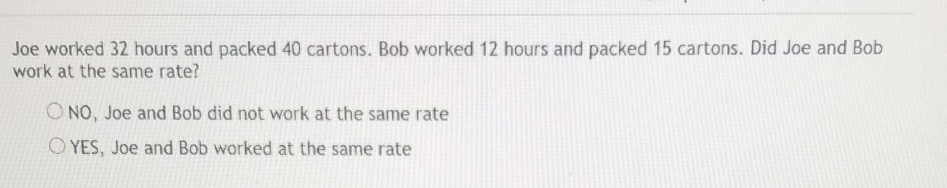 Solved Joe worked 32 hours and packed 40 cartons. Bob worked | Chegg.com
