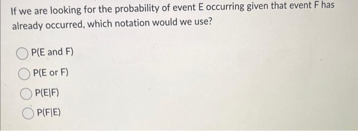 Solved If we are looking for the probability of event E | Chegg.com