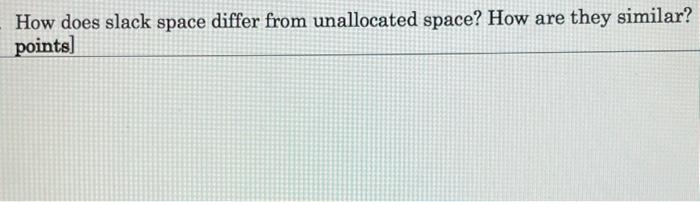 Solved How does slack space differ from unallocated space? | Chegg.com