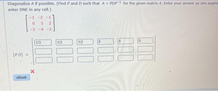 Solved Diagonalize A if possible. (Find P and D such that | Chegg.com