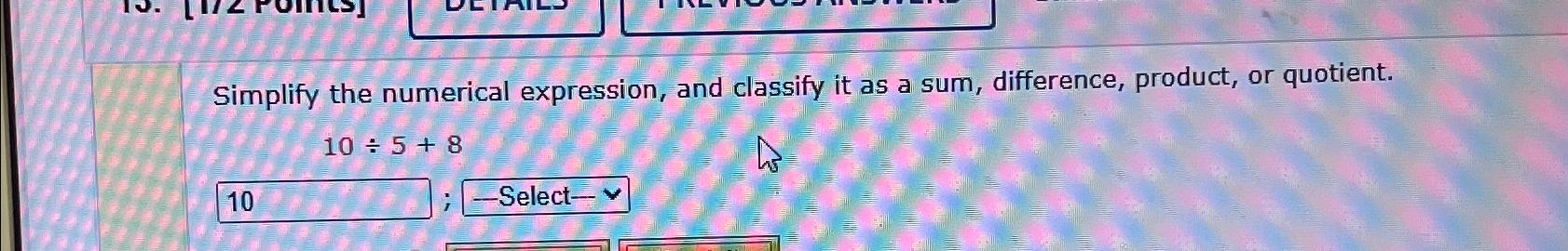 Solved Simplify the numerical expression, and classify it as | Chegg.com