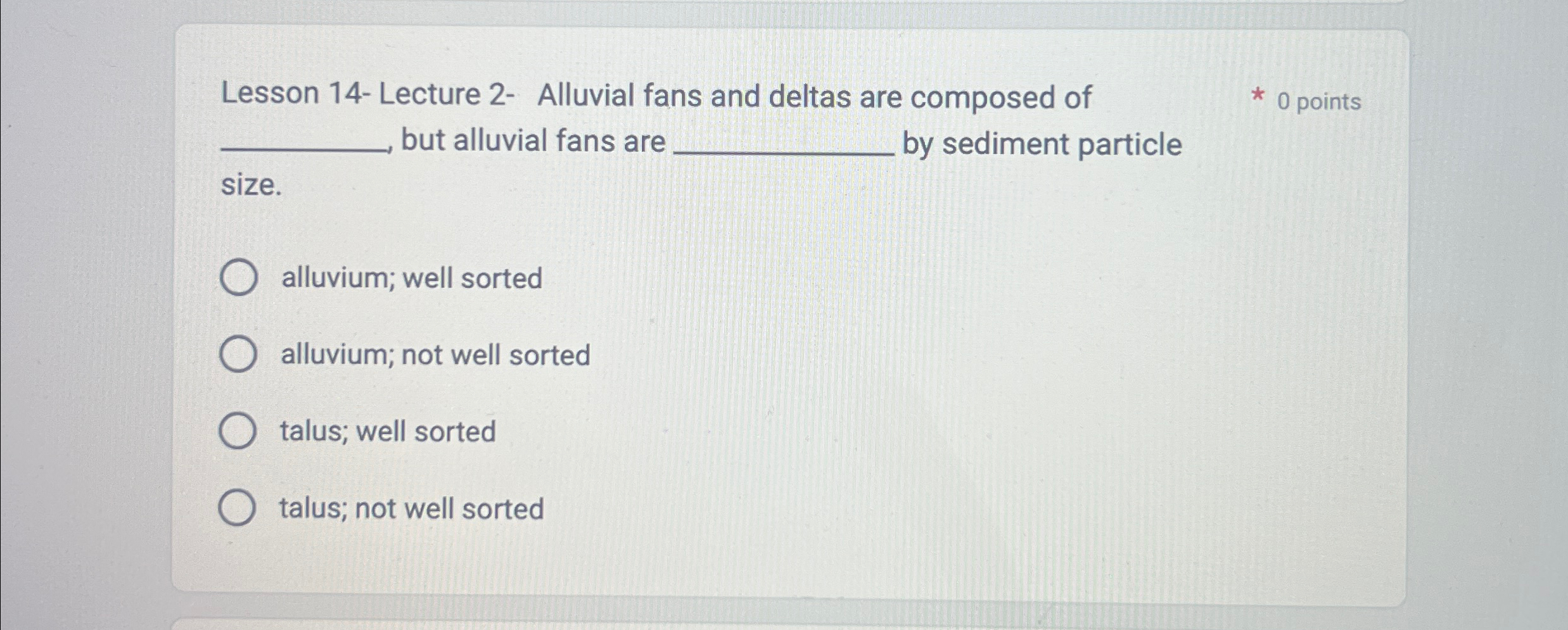 Solved Lesson 14- ﻿Lecture 2- ﻿Alluvial fans and deltas are | Chegg.com