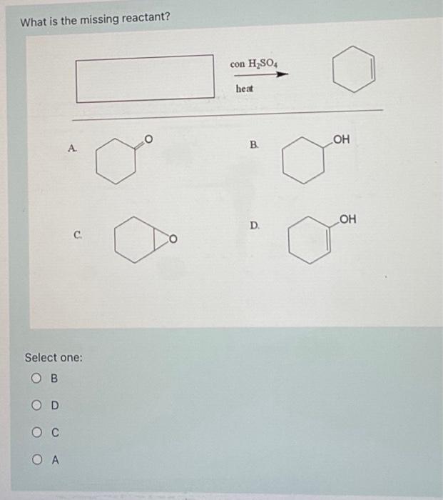 Solved What is the missing reactant? heat A. B. C. D. | Chegg.com
