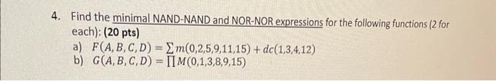 Solved 4. Find the minimal NAND-NAND and NOR-NOR expressions | Chegg.com