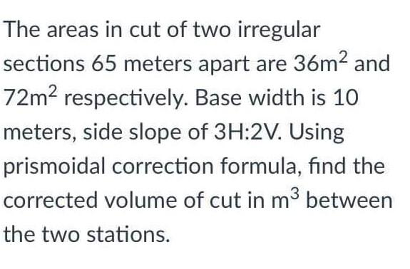 Solved The areas in cut of two irregular sections 65 meters | Chegg.com