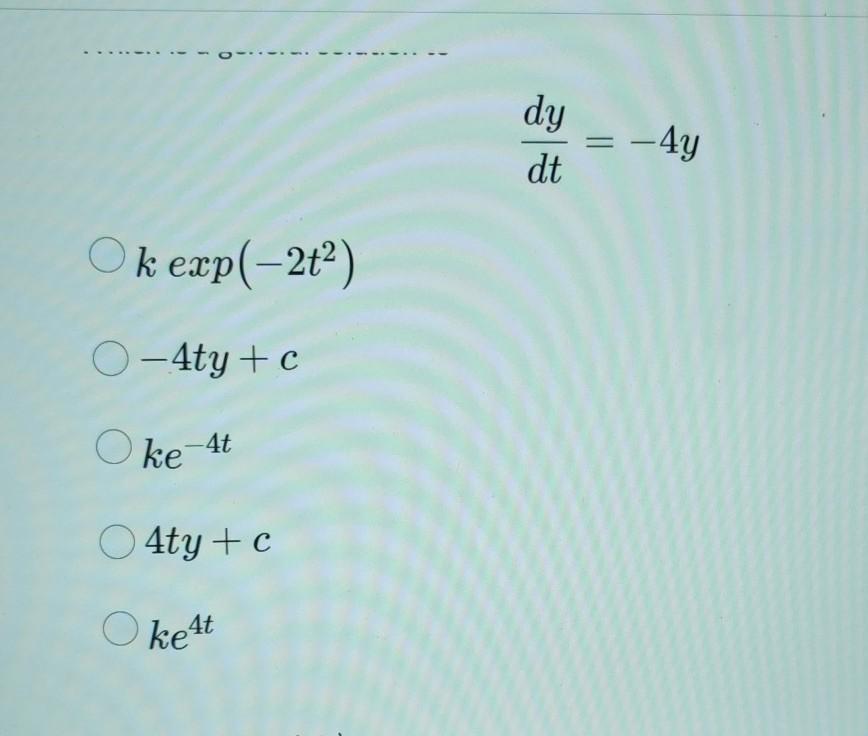 Solved dy -4y dt Ok exp(-2+2) O – Atyto Oke 4t 4ty + c Okett | Chegg.com