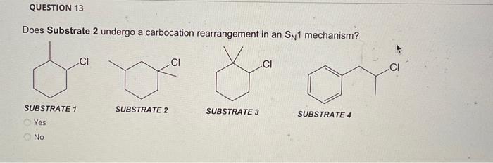Solved QUESTION 13 Does Substrate 2 undergo a carbocation | Chegg.com