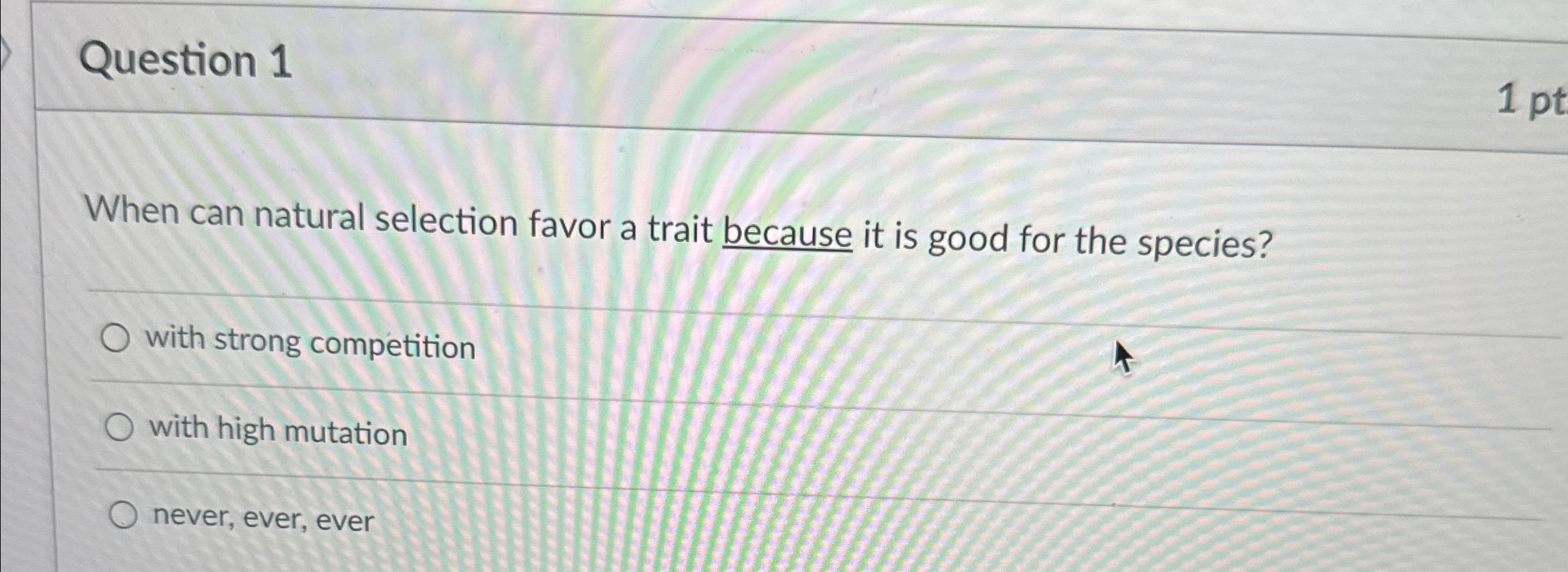 Solved Question 1When can natural selection favor a trait | Chegg.com