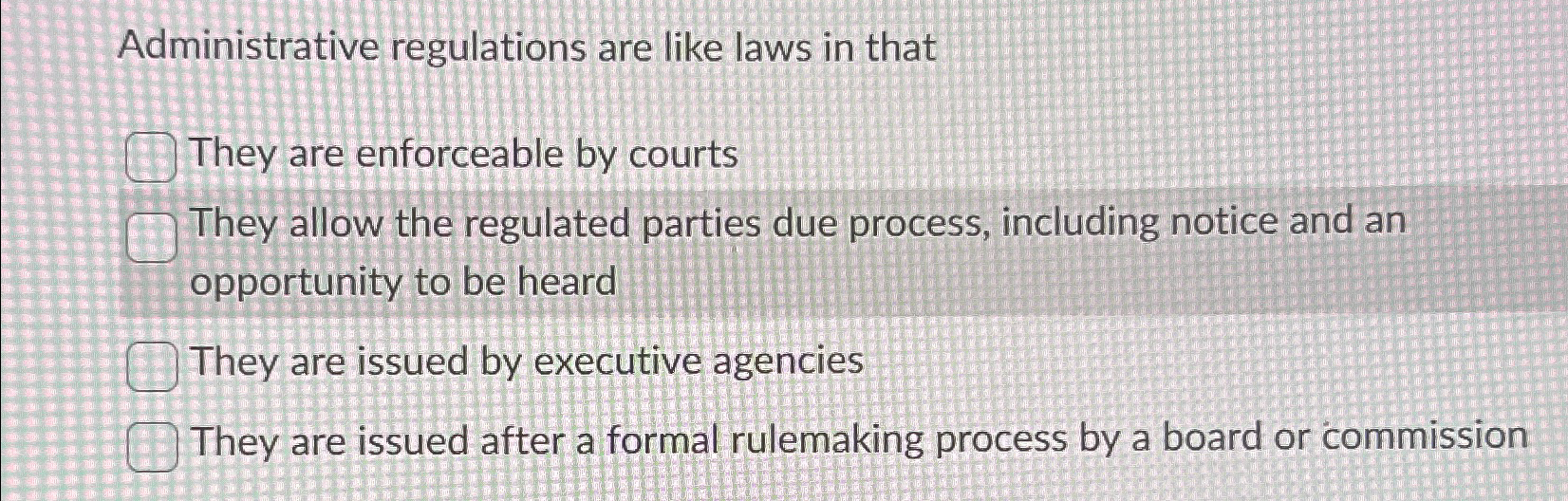 Solved Administrative regulations are like laws in thatThey | Chegg.com