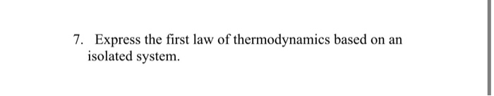 Solved 7. Express the first law of thermodynamics based on | Chegg.com