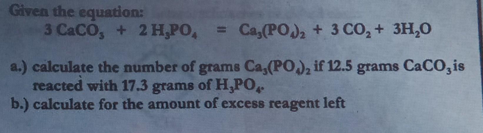 Solved Given the equation: 3CaCO3+2H3PO4=Ca3(PO4)2+3CO2+3H2O | Chegg.com