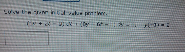 Solved Solve the given initial-value problem. (6y + 2t - 9) | Chegg.com