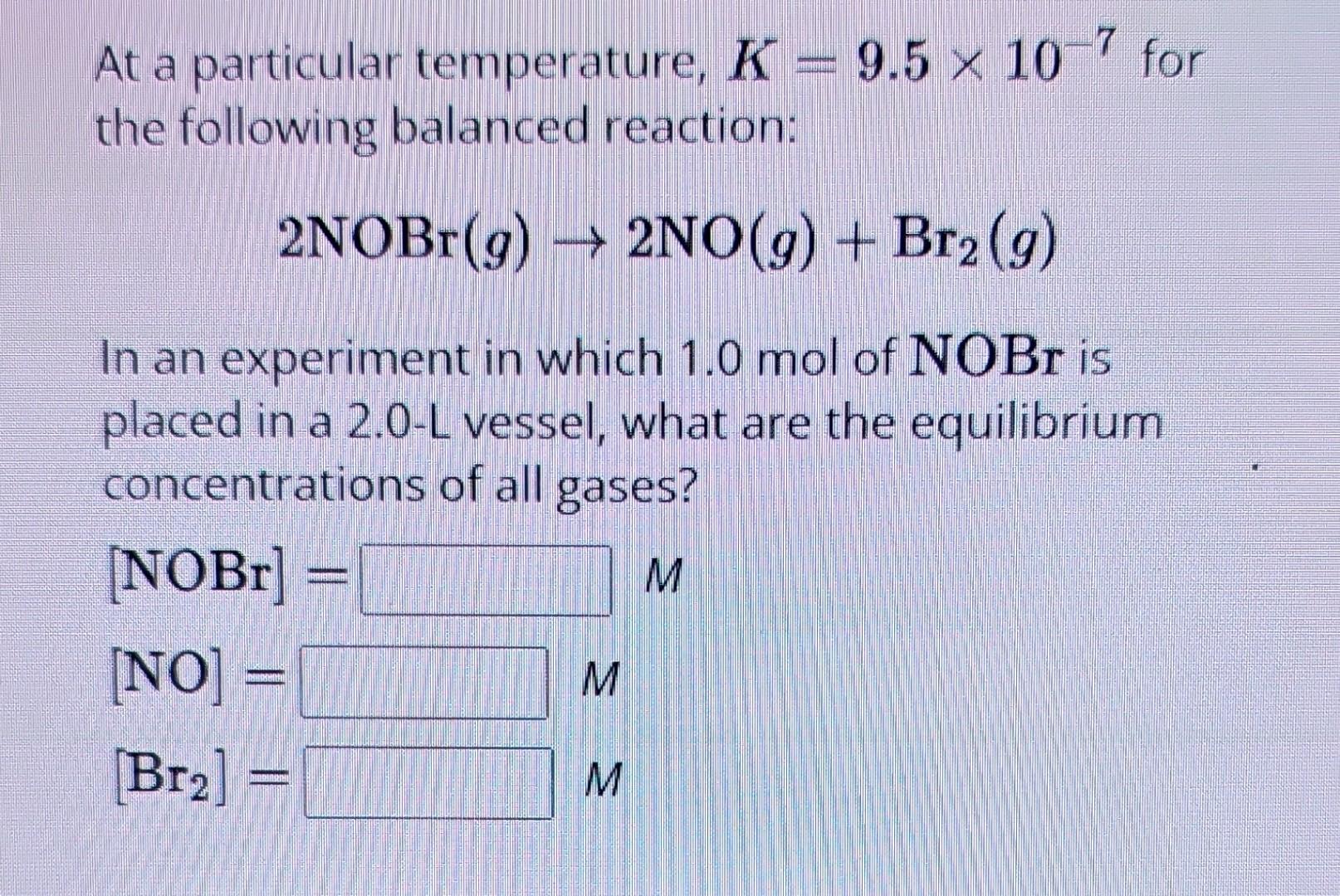 Solved At a particular temperature, K=9.5×10−7 for the | Chegg.com