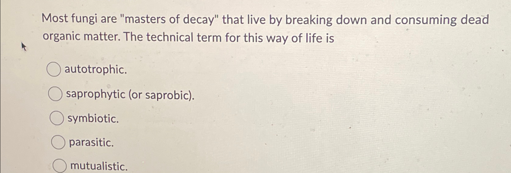 Solved Most fungi are "masters of decay" that live by | Chegg.com