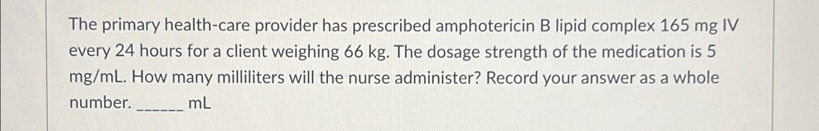 Solved The primary health-care provider has prescribed | Chegg.com