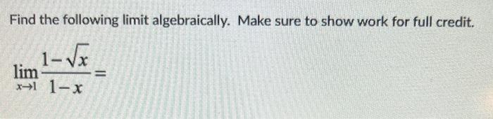 Solved Find the following limit algebraically. Make sure to | Chegg.com