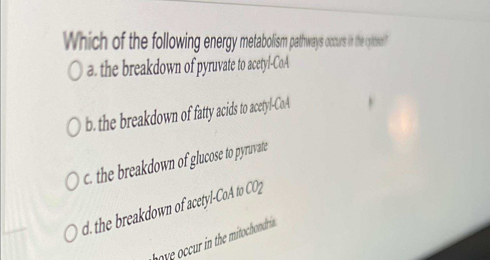 Solved a. ﻿the breakdown of pyruvate to acetyl-Contb. ﻿the | Chegg.com
