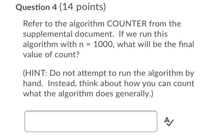 Solved Question 4 (14 points) Refer to the algorithm COUNTER | Chegg.com