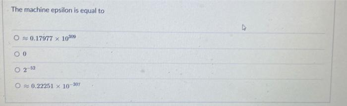 Solved The machine epsilon is equal to O x 0.17977 X 100 00 | Chegg.com