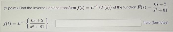 Solved (1 point) Find the inverse Laplace transform | Chegg.com