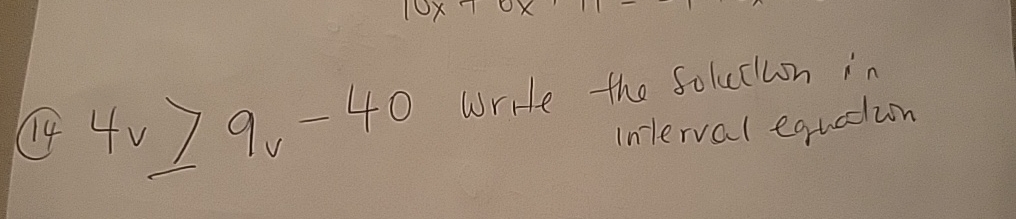 Solved (14) 4v≥9v-40 ﻿write the solucilon in interval | Chegg.com