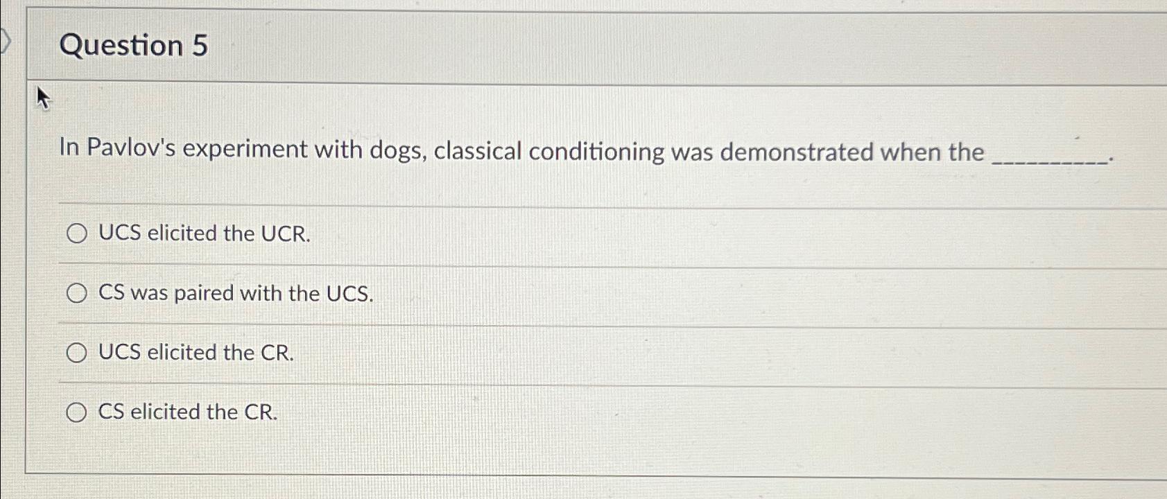 Solved Question 5In Pavlov's experiment with dogs, classical | Chegg.com
