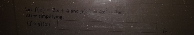 Solved Let f(x)=3x+4 ﻿and g(x)=4x2+3x.After | Chegg.com