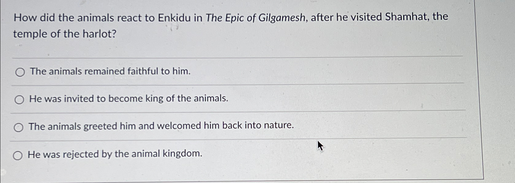 Solved How did the animals react to Enkidu in The Epic of | Chegg.com