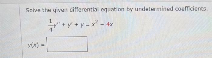 Solved Solve the given differential equation by undetermined | Chegg.com