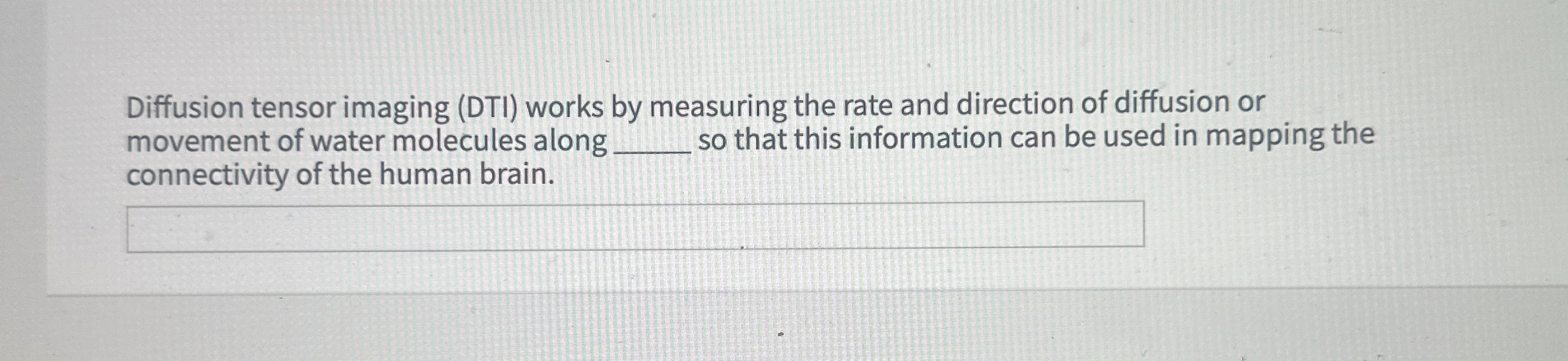 Solved Diffusion tensor imaging (DTI) ﻿works by measuring | Chegg.com