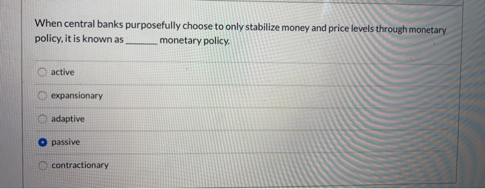 Solved When central banks purposefully choose to only | Chegg.com