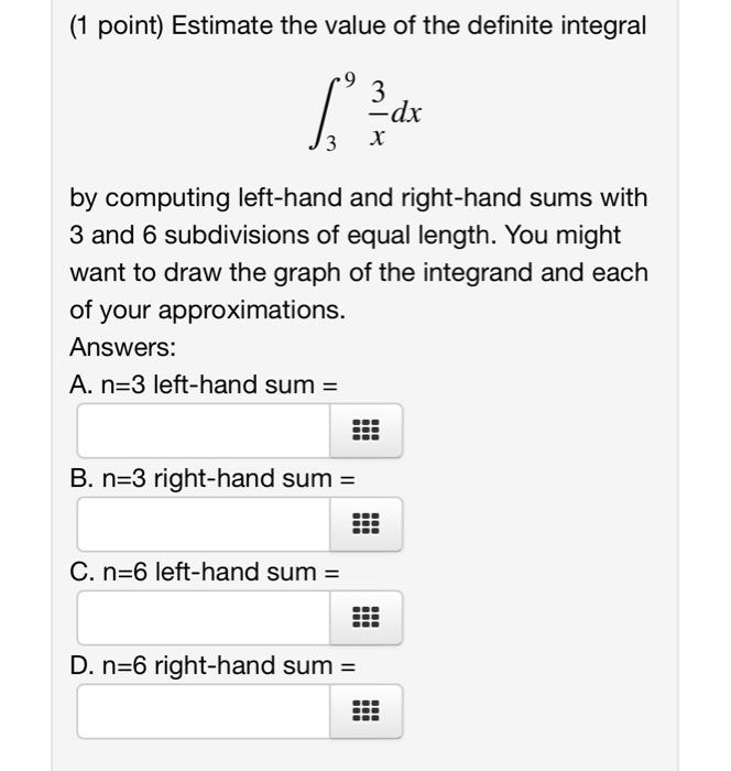 Solved (1 point) Estimate the value of the definite integral | Chegg.com