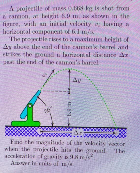 Solved A projectile of mass 0.668 kg is shot from a cannon, | Chegg.com