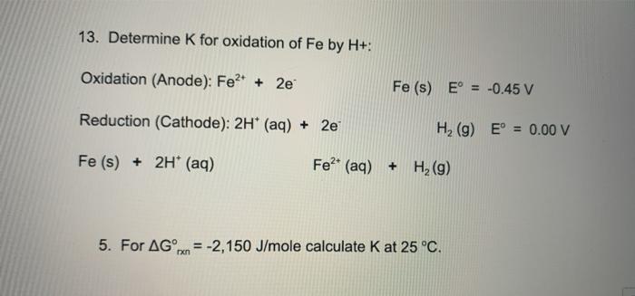 Solved 13. Determine K for oxidation of Fe by H+: Oxidation | Chegg.com
