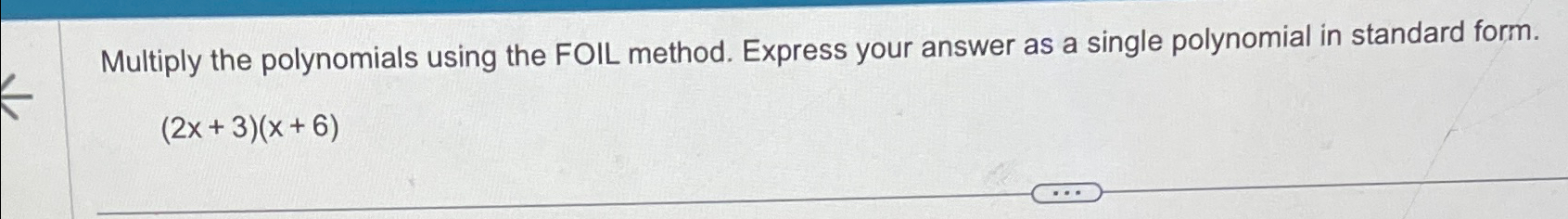 Solved Multiply the polynomials using the FOIL method. | Chegg.com