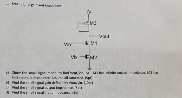 1. Small signal gain and impedance a) Show the | Chegg.com