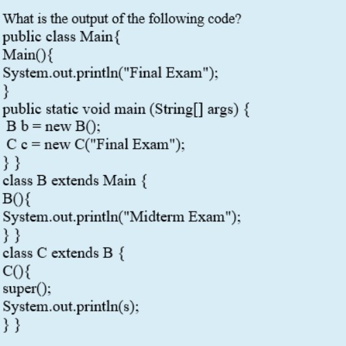 Solved What is the output of the following code?public class | Chegg.com