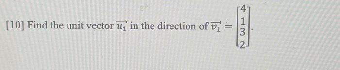 Solved [10] Find the unit vector u1 in the direction of | Chegg.com