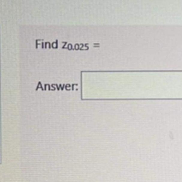 Solved FindFind z0.025=Answer: | Chegg.com