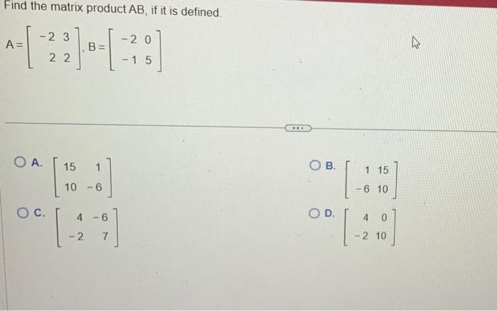 Solved Find the matrix product AB, if it is defined. | Chegg.com