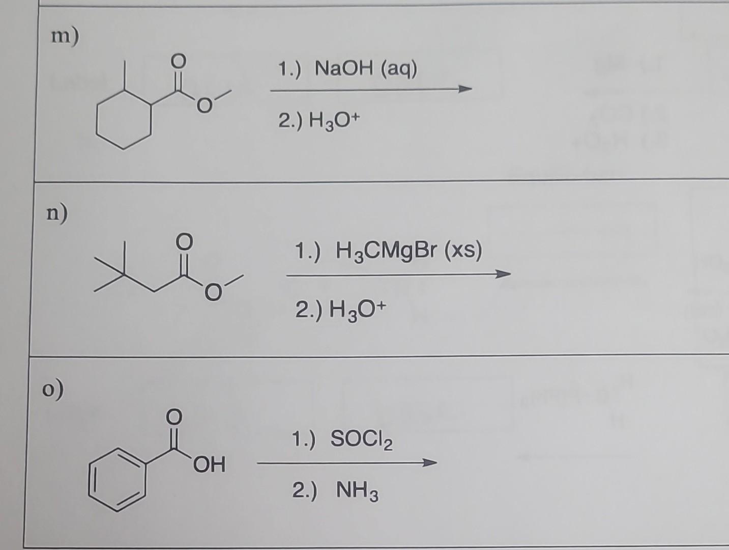 Solved m) 1.) NaOH(aq) 2.) H3O+ n) 1.) H3CMgBr(x 2.) H3O+ 0) | Chegg.com