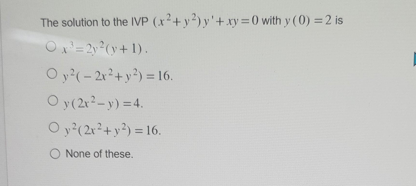 Solved The solution to the IVP (x2+y2)y′+xy=0 with y(0)=2 is | Chegg.com