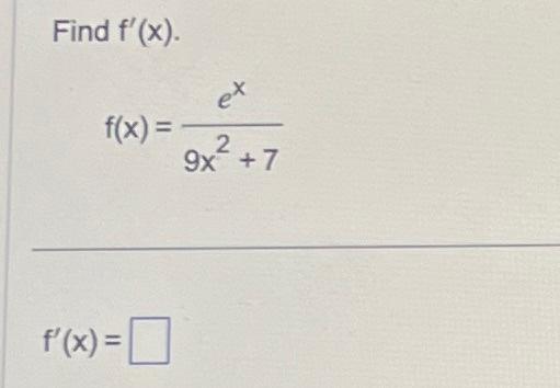 Solved Find f′(x). f(x)=9x2+7ex f′(x)= | Chegg.com