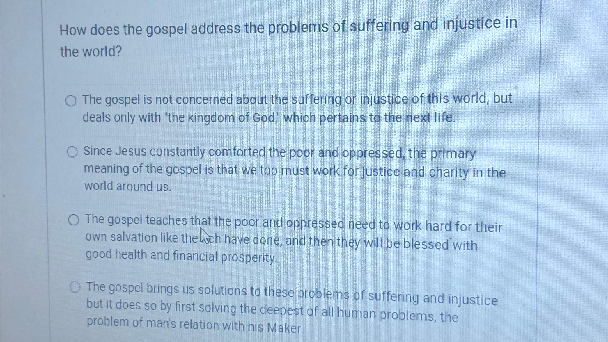 Solved How does the gospel address the problems of suffering | Chegg.com