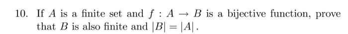 Solved 10. If A is a finite set and f : A + B is a bijective | Chegg.com