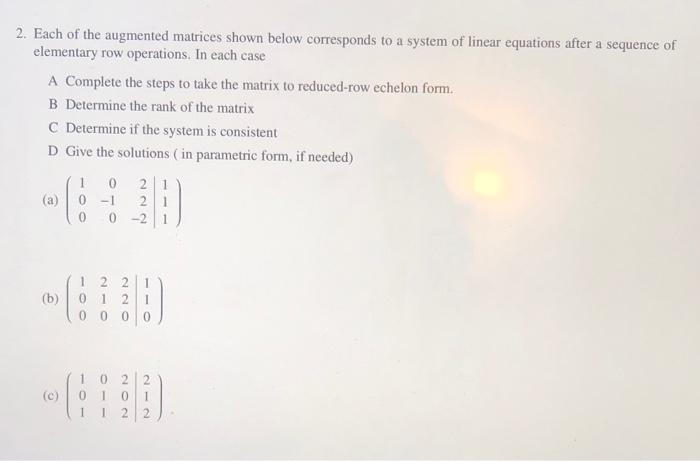 Solved 2. Each of the augmented matrices shown below | Chegg.com